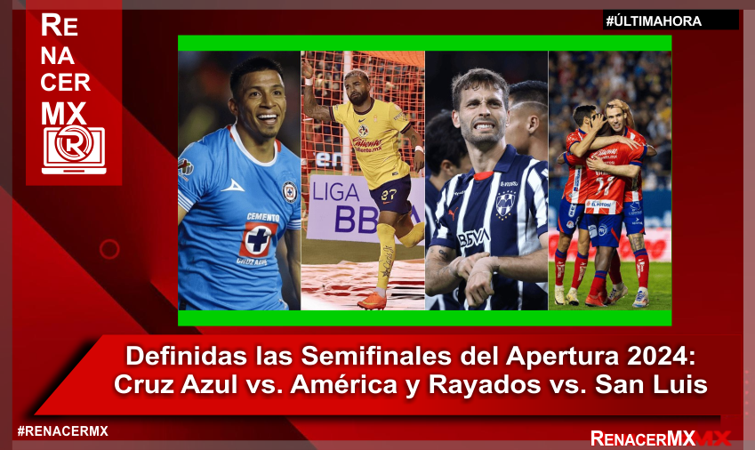 Definidas las Semifinales del Apertura 2024: Cruz Azul vs. América y Rayados vs. San Luis